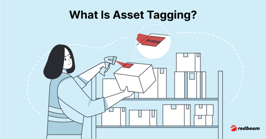 Asset Tagging System: Benefits & Best Practices For Businesses